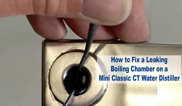 How to Fix a Leaking Boiling Chamber on a Mini Classic CT Water Distil ...